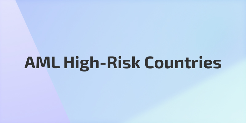 AML High-Risk Countries: List & Real Life Cases & Examples
